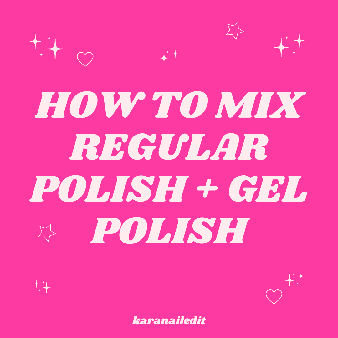 How To Mix Regular Polish + Gel Polish! – karanailedit